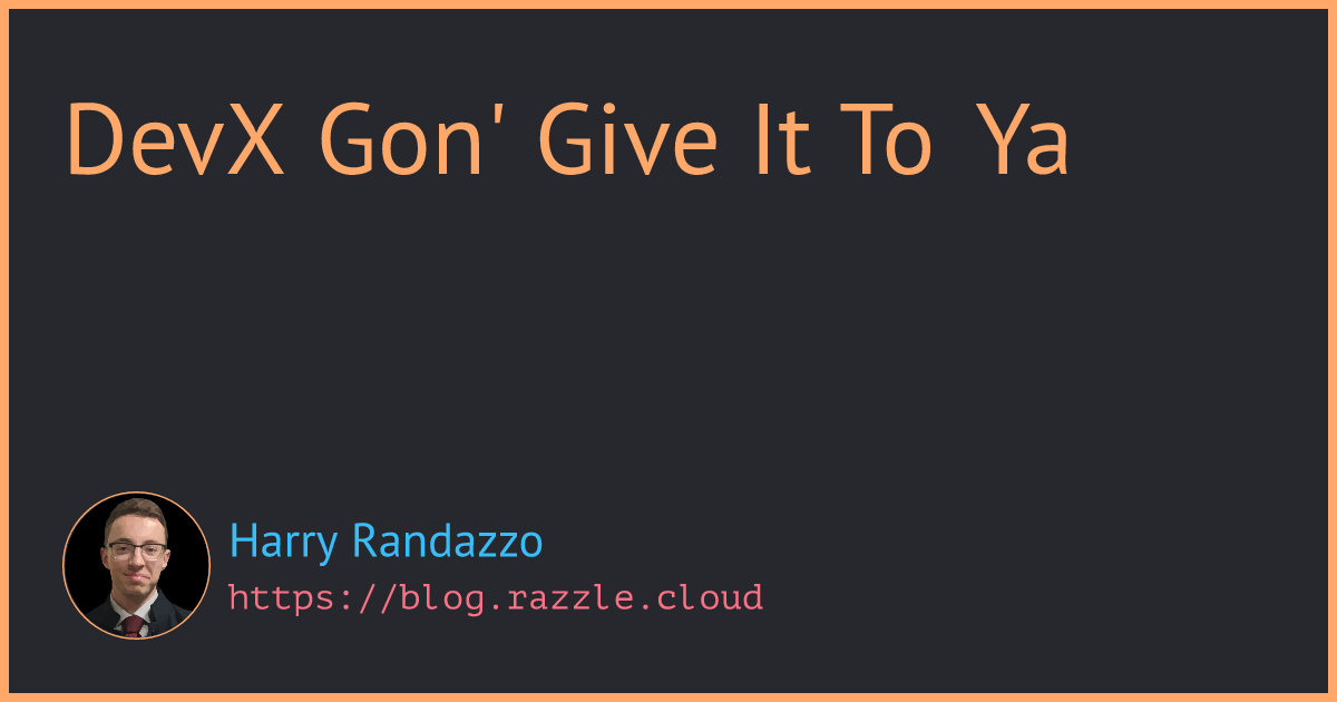 DevX Gon' Give It To Ya